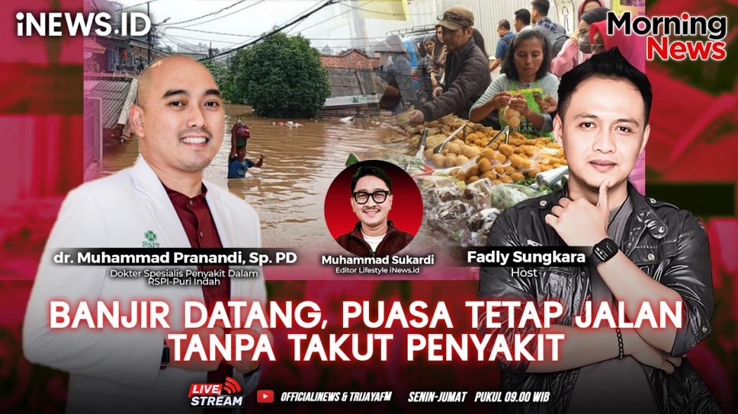 MORNING NEWS: Banjir Datang, Puasa Tetap Jalan Tanpa Takut Penyakit!