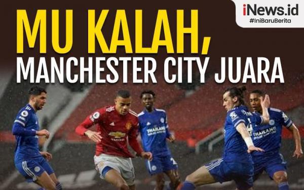 Infografis MU Kalah di Old Trafford, Man City Juara Liga Inggris