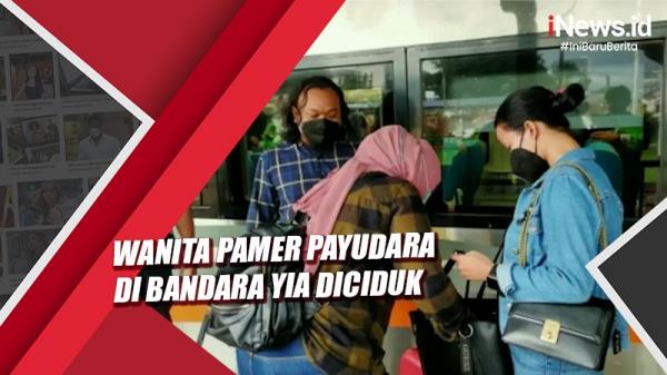 Detik-Detik Perempuan Pamer Payudara di Bandara YIA Ditangkap