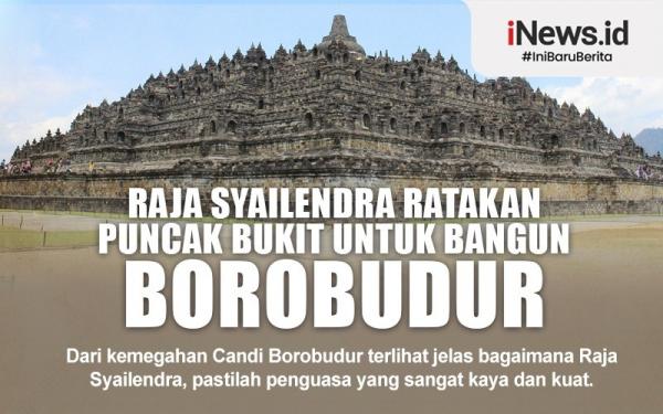 Infografis Raja Syailendra Ratakan Puncak Bukit untuk Bangun Borobudur