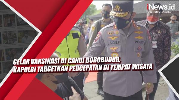 Gelar Vaksinasi di Candi Borobudur, Kapolri Targetkan Percepatan di Tempat Wisata