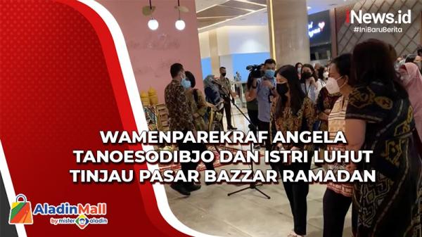 Wamenparekraf Angela Tanoesoedibjo dan Istri Luhut Tinjau Pasar Bazzar Ramadan UMKM