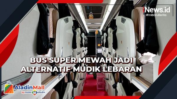 Bus Super Mewah Jadi Alternatif Mudik Lebaran, Ini Fasilitas di Dalamnya
