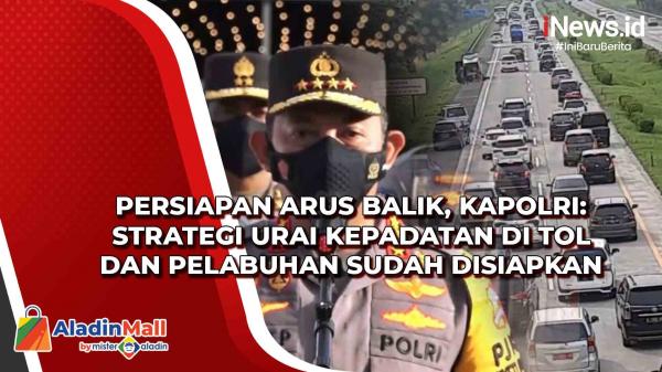 Persiapan Arus Balik, Kapolri: Strategi Urai Kepadatan di Tol dan Pelabuhan Sudah Disiapkan