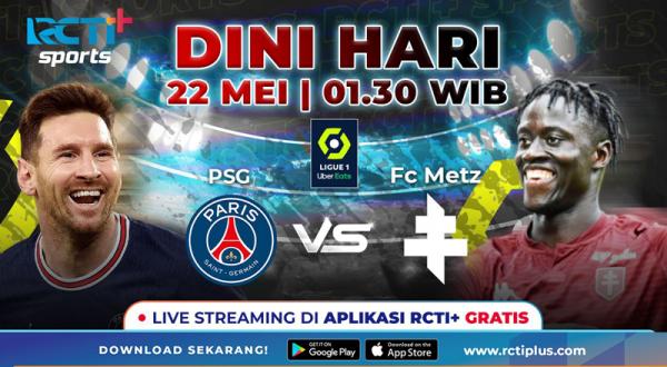 Link Live Streaming PSG Vs Metz di RCTI+ Dini Hari Nanti