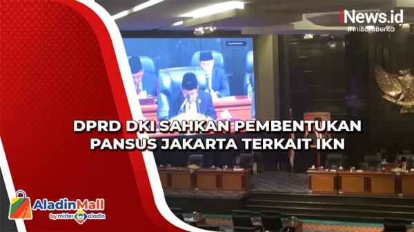 Tok! DPRD DKI Sahkan Pembentukan Pansus Jakarta terkait IKN Tok! DPRD DKI Sahkan Pembentukan Pansus Jakarta terkait IKN