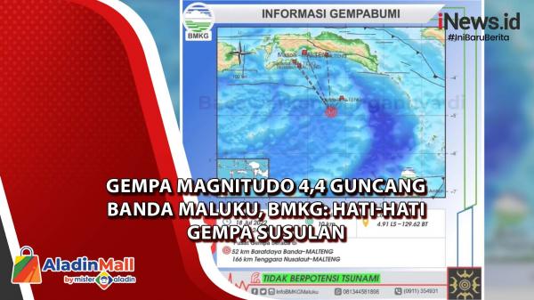 Gempa Magnitudo 4,4 Guncang Banda Maluku, BMKG: Hati-hati Gempa Susulan