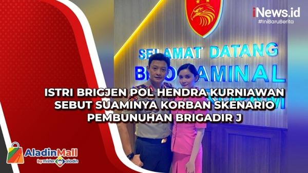 Istri Brigjen Pol Hendra Kurniawan Sebut Suaminya Korban Skenario Pembunuhan Brigadir J