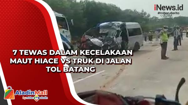 7 Tewas dalam Kecelakaan Maut Hiace Vs Truk di Jalan Tol Batang