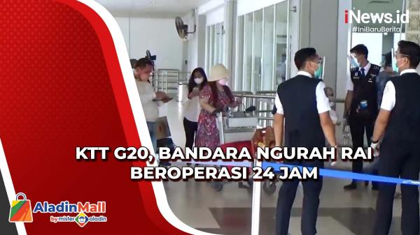Puncak KTT G20, Bandara Ngurah Rai Beroperasi 24 Jam