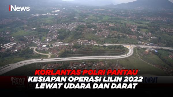Korlantas Polri Pantau Kesiapan Operasi Lilin 2022 Lewat Udara dan Darat