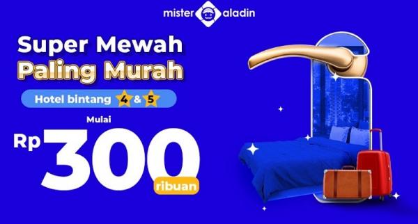 Cuma di Mister Aladin, Nginep di Hotel Mewah Mulai dari Rp300.000 + Tambahan Diskon hingga Rp500 ...
