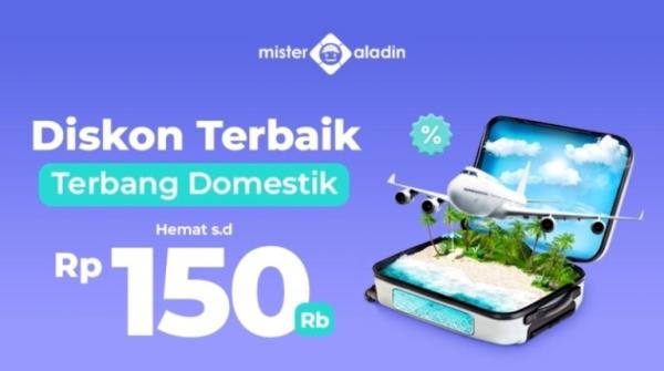 Terbang ke Seluruh Indonesia Makin Hemat dengan Diskon sampai Rp150 Ribu dari Mister Aladin ...