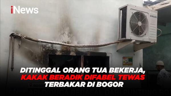 Ditinggal Orang Tua Bekerja, Kakak Beradik Difabel Tewas Terbakar di Bogor Ditinggal Orang Tua Bekerja, Kakak Beradik Difabel Tewas Terbakar di Bogor