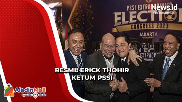 Resmi! Erick Thohir Ketua Umum PSSI