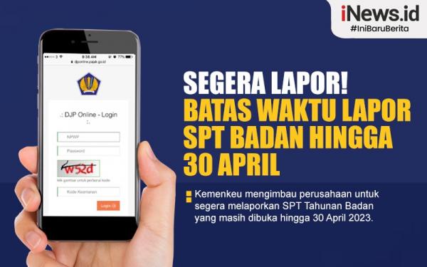 Infografis Segera Lapor! Batas Waktu Lapor SPT Badan hingga 30 April Infografis Segera Lapor! Batas Waktu Lapor SPT Badan hingga 30 April