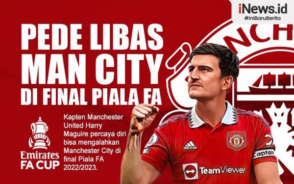 Infografis Maguire Pede Man United Libas Man City di final Piala FA
