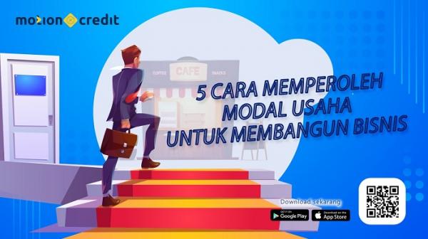 Tips MotionCredit: Ini 5 Cara Memperoleh Modal Usaha untuk Membangun Bisnis