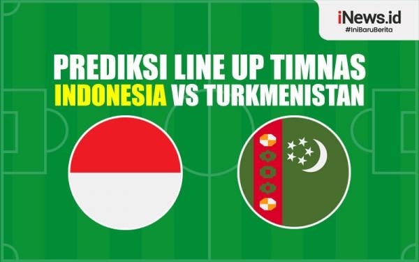 Infografis Prediksi Line Up Timnas Indonesia Vs Turkmenistan
