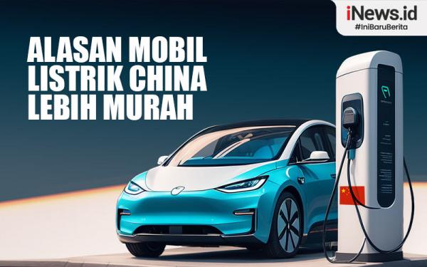 Infografis Alasan Mobil Listrik China Lebih Murah