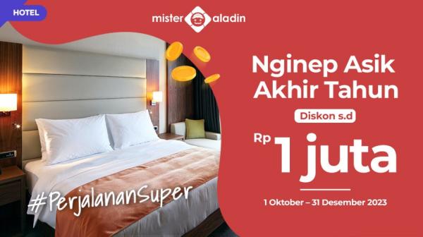 Serbu Diskon s.d Rp1 Juta Buat Nginep di Hotel dari Mister Aladin!