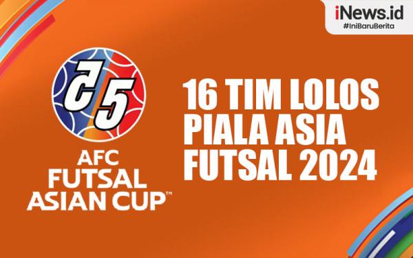 Infografis 16 Tim Lolos Piala Asia Futsal 2024