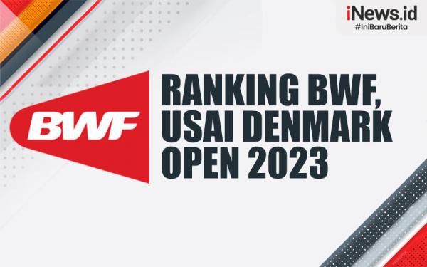Infografis Update Ranking BWF usai Denmark Open 2023 Infografis Update Ranking BWF usai Denmark Open 2023