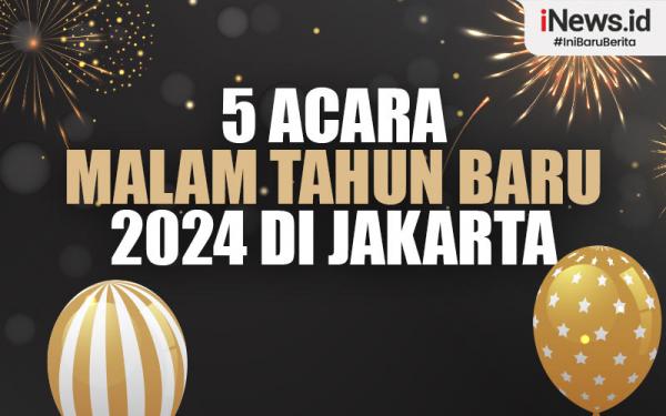 Infografis 5 Acara Malam Tahun Baru 2024 di Jakarta Infografis 5 Acara Malam Tahun Baru 2024 di Jakarta