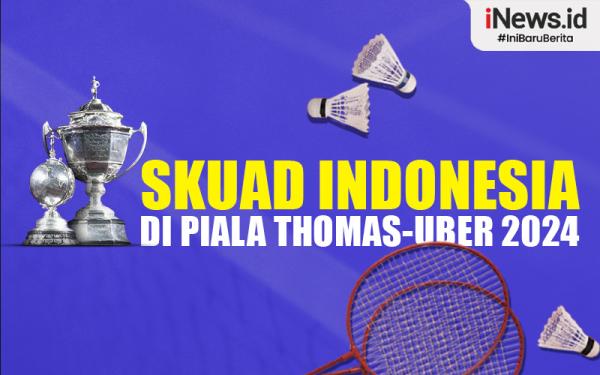 Infografis Daftar Skuad Indonesia di Piala Thomas-Uber 2024