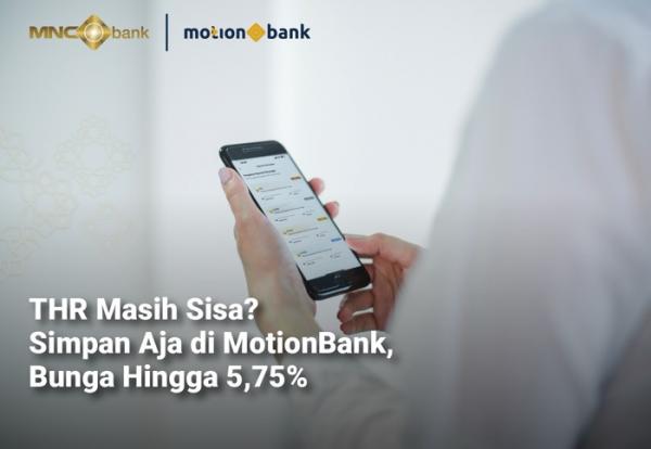 Masih Ada Sisa THR? Simpan Yuk di MotionBank dengan Bunga hingga 5,75 ... Masih Ada Sisa THR? Simpan Yuk di MotionBank dengan Bunga hingga 5,75 ...