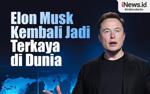 Infografis Elon Musk Kembali Jadi Orang Terkaya di Dunia