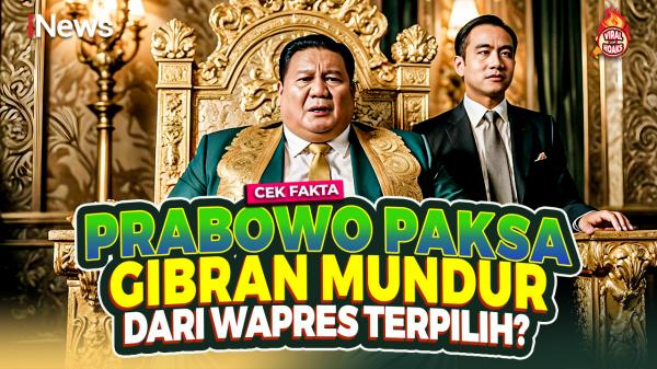 Cek Fakta, Benarkah Prabowo Paksa Gibran Mundur dari Wapres Terpilih?