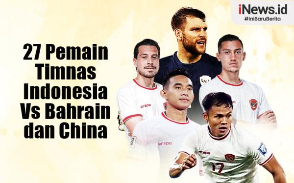 Infografis Daftar 27 Pemain Timnas Indonesia Vs Bahrain dan China