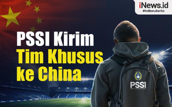 Infografis PSSI Kirim Tim Khusus ke China Jelang Laga Kualifikasi Piala ...