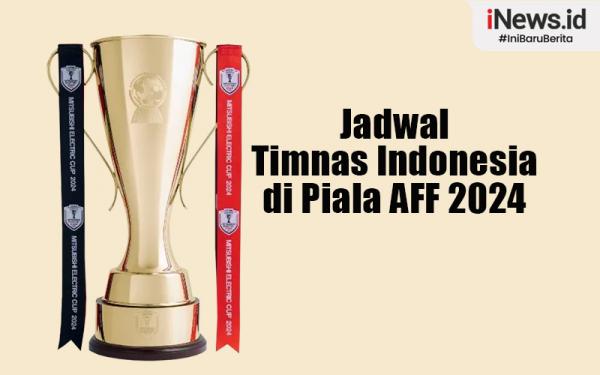 Infografis Jadwal Timnas Indonesia di Piala AFF 2024