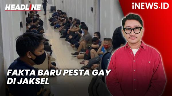 Headline iNEWS.ID: Fakta Baru Kasus Pesta Gay di Jaksel, Sejumlah ...