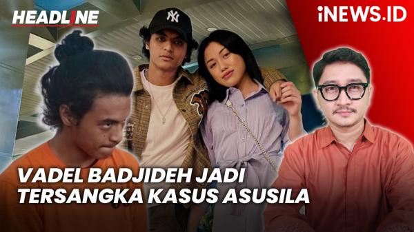 Headline iNEWS.ID: Vadel Badjideh Jadi Tersangka Kasus Asusila Anak Nikita Mirzani, Langsung ...