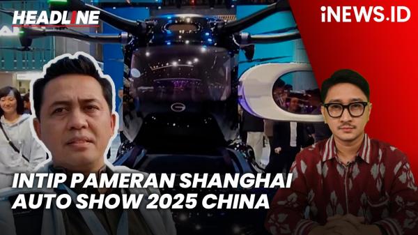 Headline iNEWS.ID: Hadirkan Inovasi Mobil Futuristik, Intip Pameran Shanghai Auto Show 2025 China