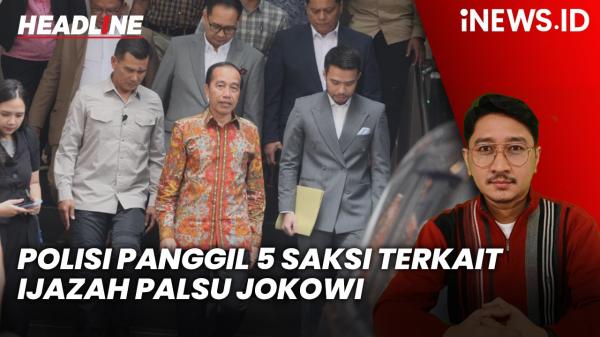 Headline iNEWS.ID: Polisi bakal Panggil 5 Saksi terkait Kasus Ijazah Palsu Jokowi