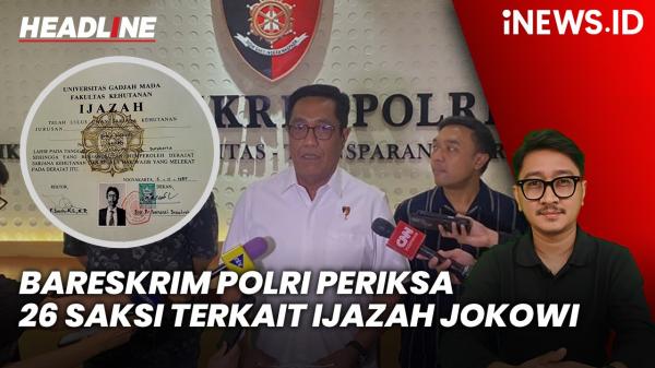 Headline iNEWS.ID: Usut Kasus Dugaan Ijazah Palsu Jokowi: Bareskrim Polri Periksa 26 Saksi