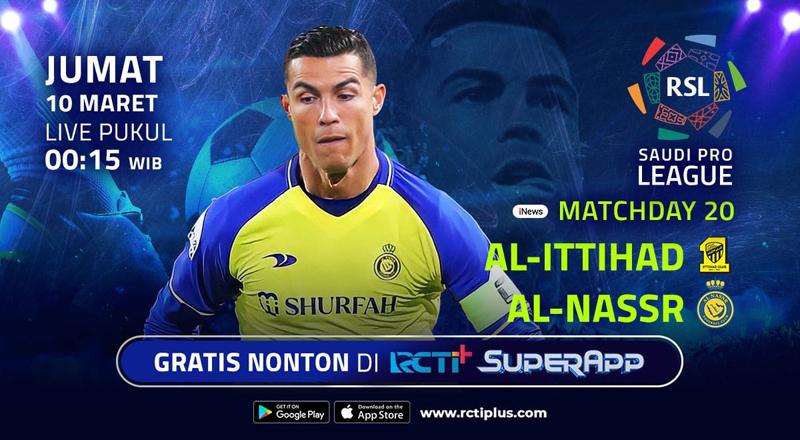 Link Live Streaming Al-Ittihad Vs Al-Nassr, Saksikan Aksi Ronaldo Cs Gratis! | News+ on RCTI+