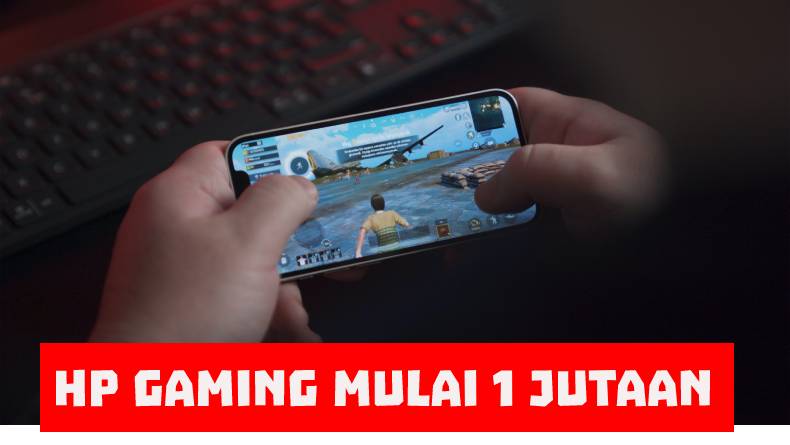 5 Handphone Gaming Murah, Mulai 1 Jutaan hingga 3 Jutaan