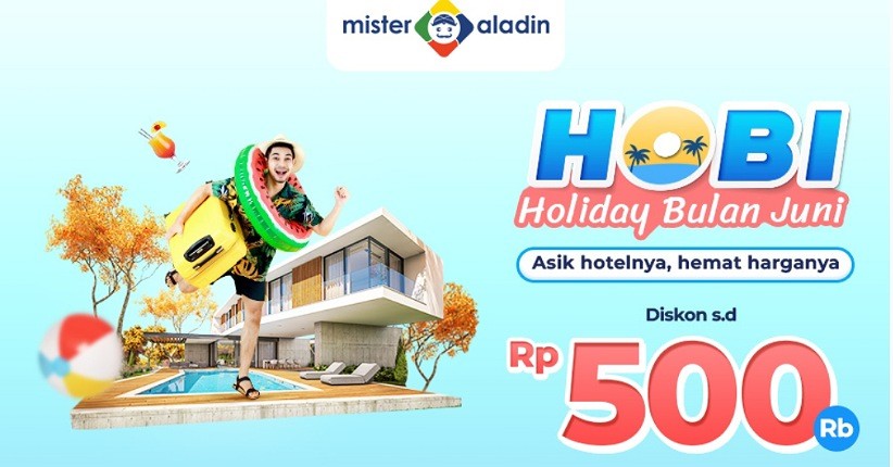 Jangan Lupa Liburan, Mumpung Lagi Ada Diskon hingga Rp400.000 di Mister Aladin!
