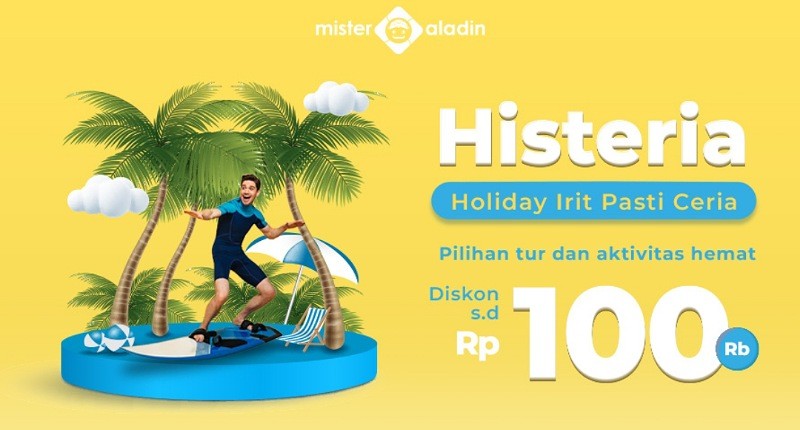 Cuma di Mister Aladin Bisa Pilih Liburan Sesuka Hati + Diskon s.d Rp100.000! Buruan Pesan di Sini