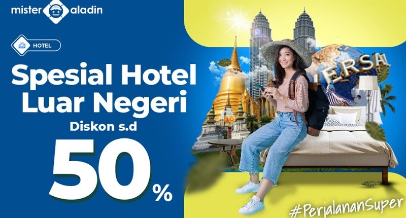 Nginep di Luar Negeri Jadi Happy dengan Diskon s.d 50% dari Mister Aladin! Buruan Booking
