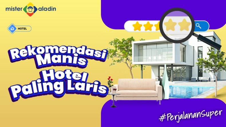 Staycation di Hotel Terlaris, Yuk Pesannya di Mister Aladin!
