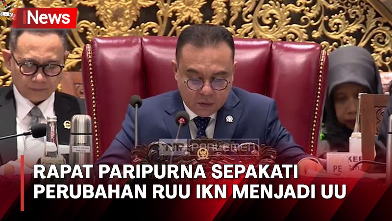 DPR Sahkan Revisi UU IKN, Ini 9 Poin yang Diubah